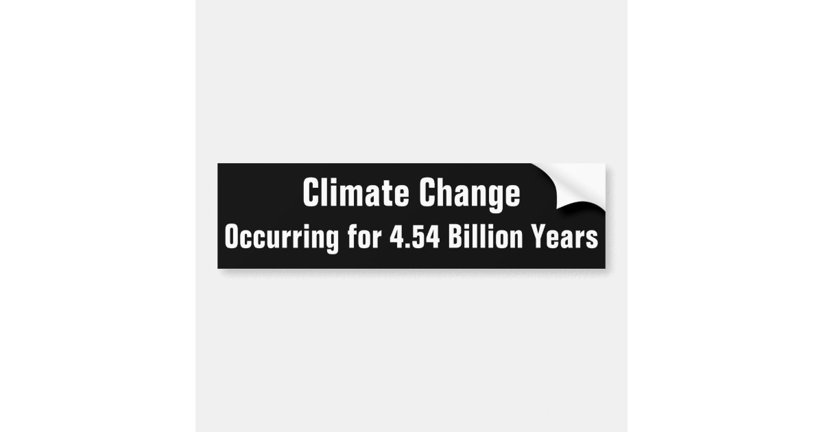 Climate Change... Bumper Sticker | Zazzle