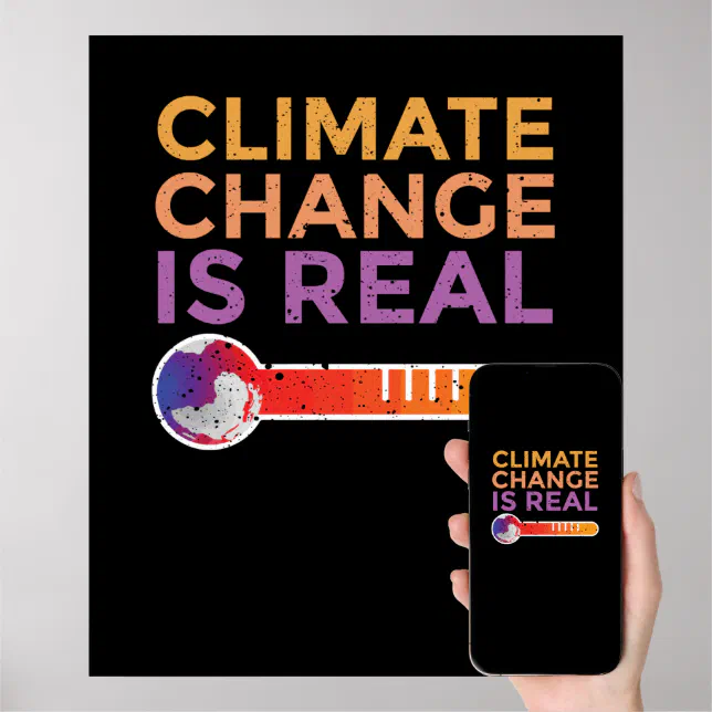 Climate Change is Real Poster | Zazzle