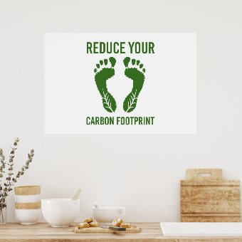 Climate Change Reduce Your Carbon Footprint Gift Poster | Zazzle