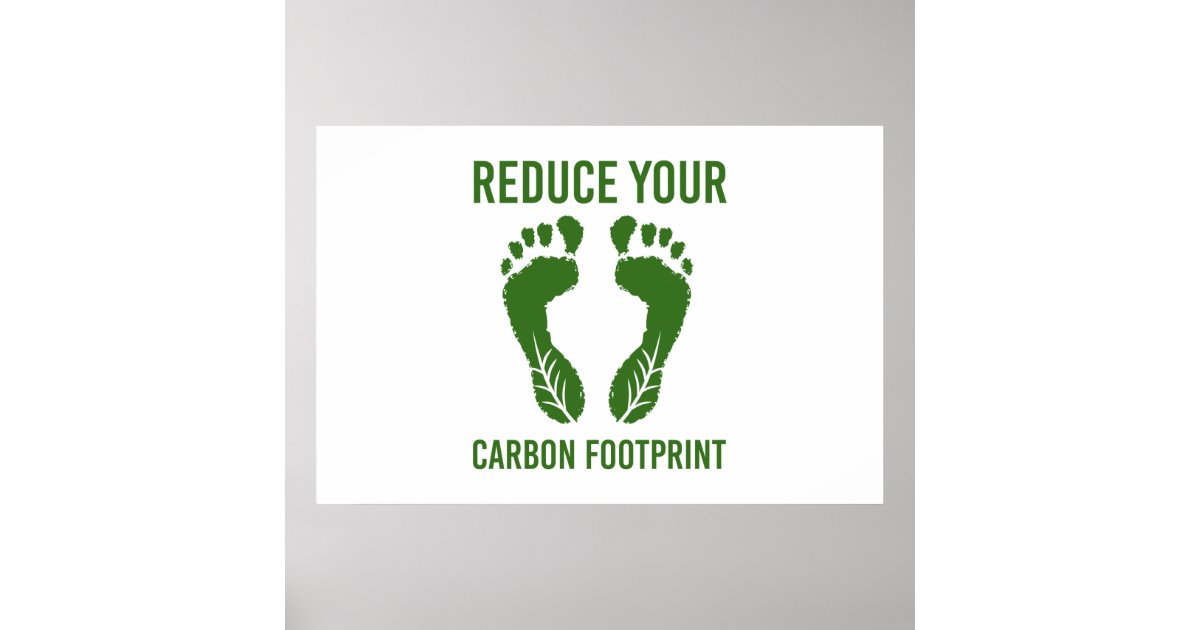 Climate Change Reduce Your Carbon Footprint Gift Poster | Zazzle