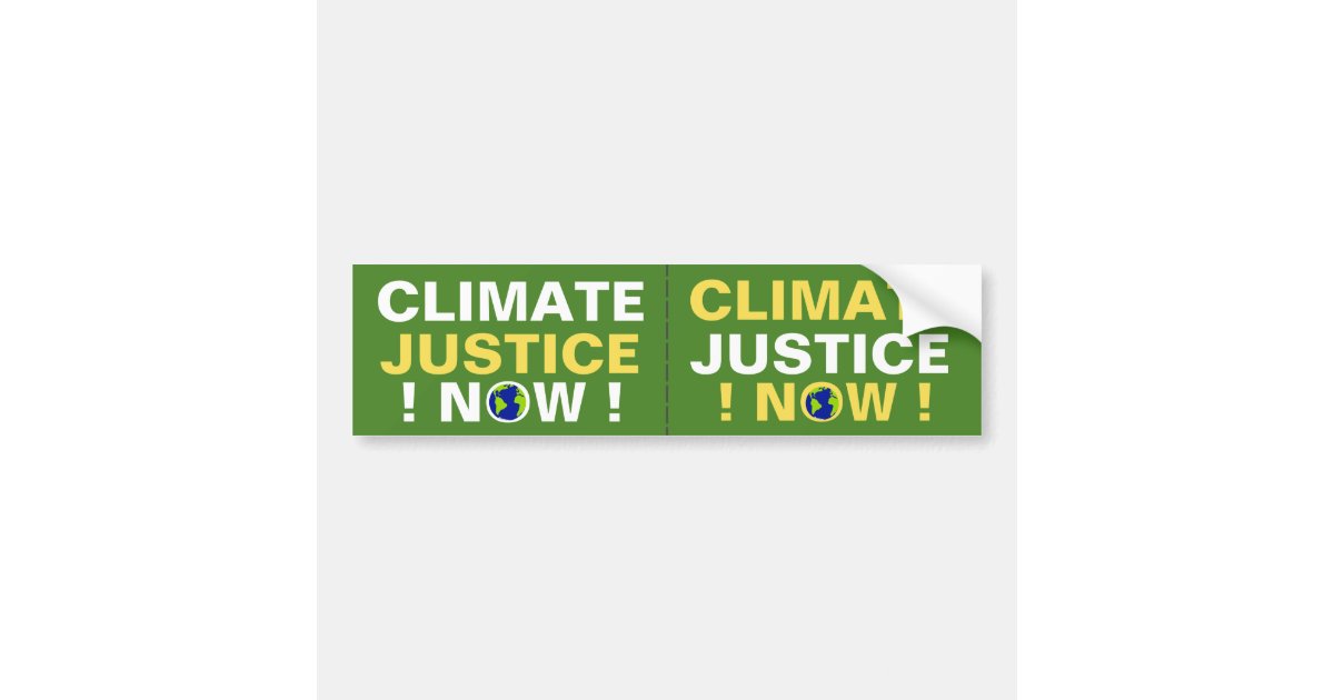 CLIMATE JUSTICE NOW! BUMPER STICKER | Zazzle
