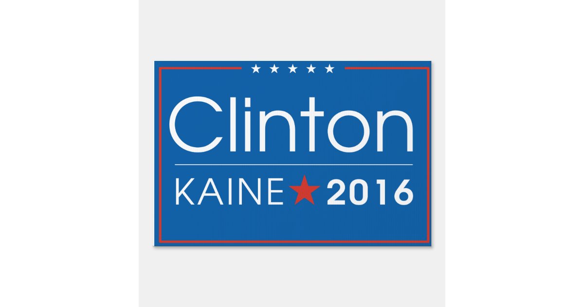 Clinton / Kaine 2016 Yard Sign | Zazzle