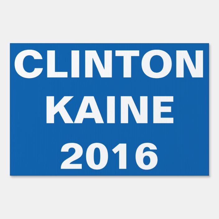 CLINTON KAINE 2016 YARD SIGN | Zazzle.com
