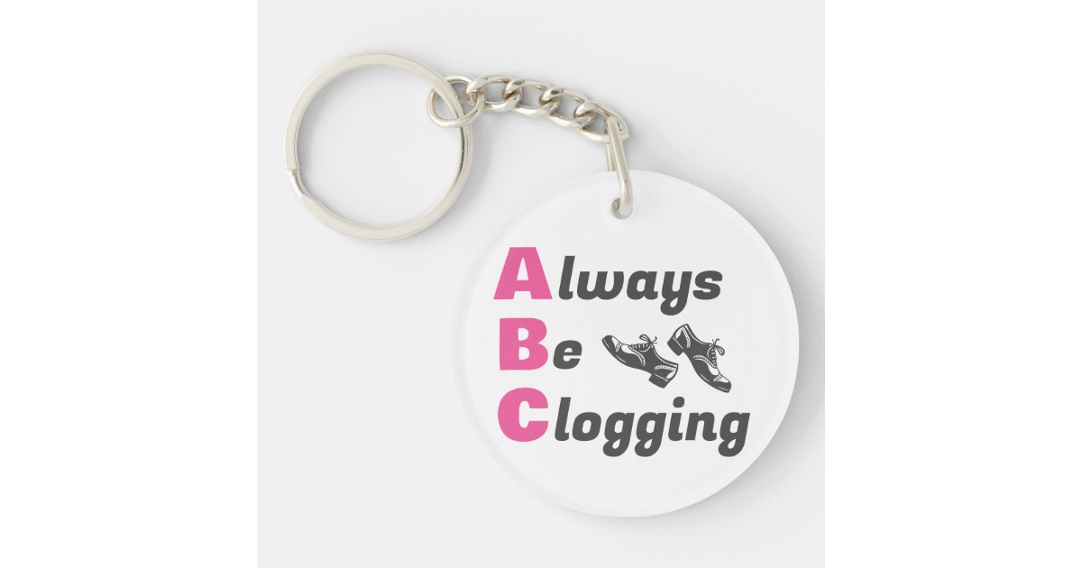 Clog Dancers Always Be Clogging Keychain | Zazzle