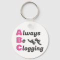Clog Dancers Always Be Clogging Keychain | Zazzle