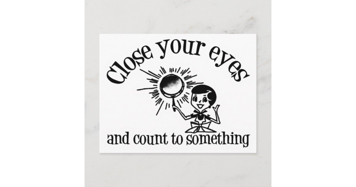 Close Your Eyes And Count To Something Postcard | Zazzle