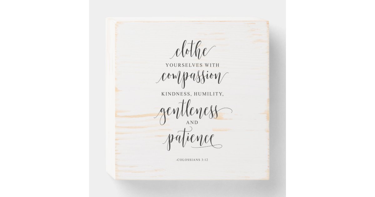 Clothe Yourselves With Compassion, Colossians 3:12 Wooden Box Sign | Zazzle