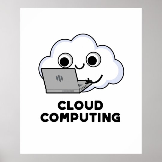 Cloud Computing Funny Computer Weather Pun Poster | Zazzle.com
