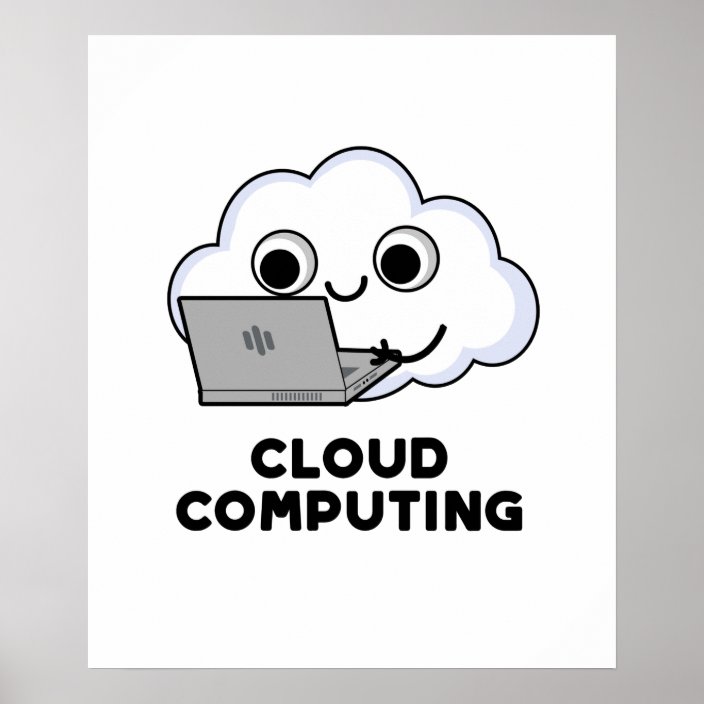 Cloud Computing Funny Computer Weather Pun Poster | Zazzle.com
