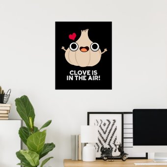 Clove Is In The Air Funny Garlic Pun Dark BG Poster | Zazzle