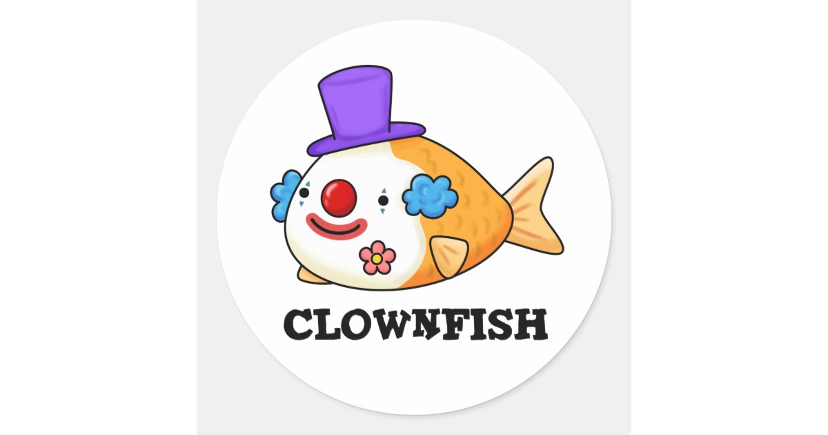 Clownfish Funny Animal Fish Pun Classic Round Sticker | Zazzle