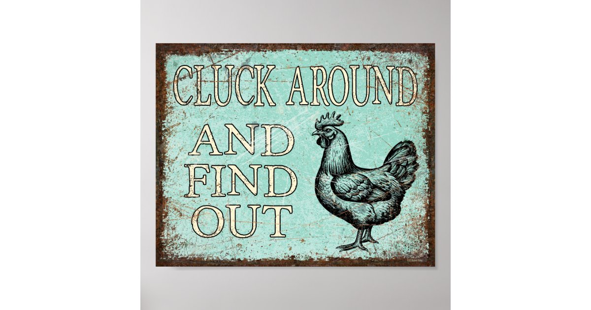Cluck Around And Find Out Rustic Funny Chicken Poster | Zazzle