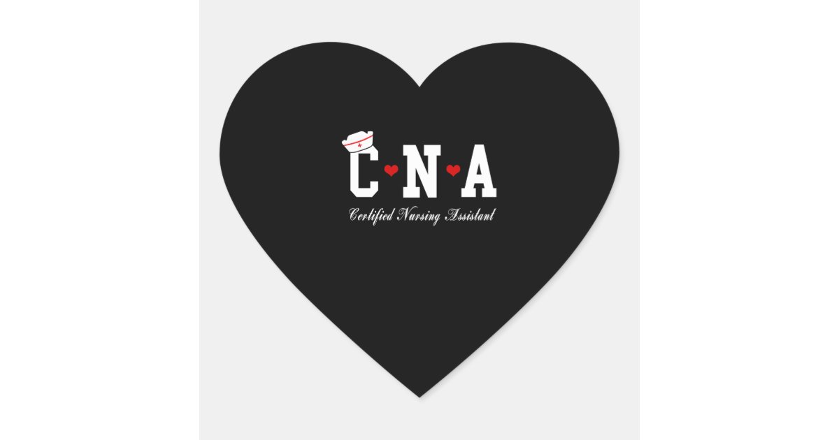 CNA - CERTIFIED NURSING ASSISTANT HEART STICKER | Zazzle