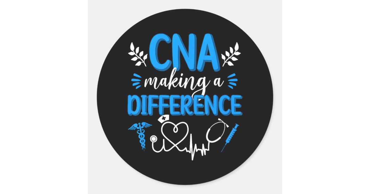 CNA Nurse Appreciation Certified Nurse Assistant Classic Round Sticker ...