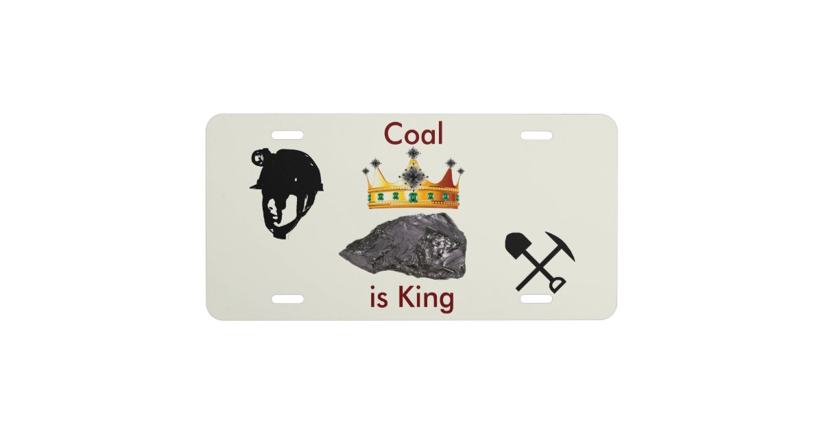 Coal Is King License Plate | Zazzle