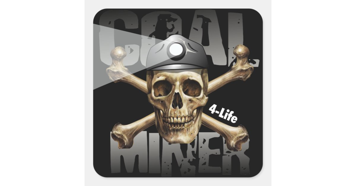 COAL MINER 4-LIFE SQUARE STICKER | Zazzle