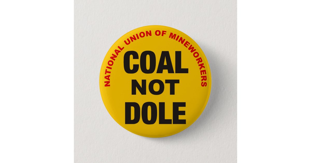 COAL NOT DOLE - Button Badge - Novelty Miners | Zazzle