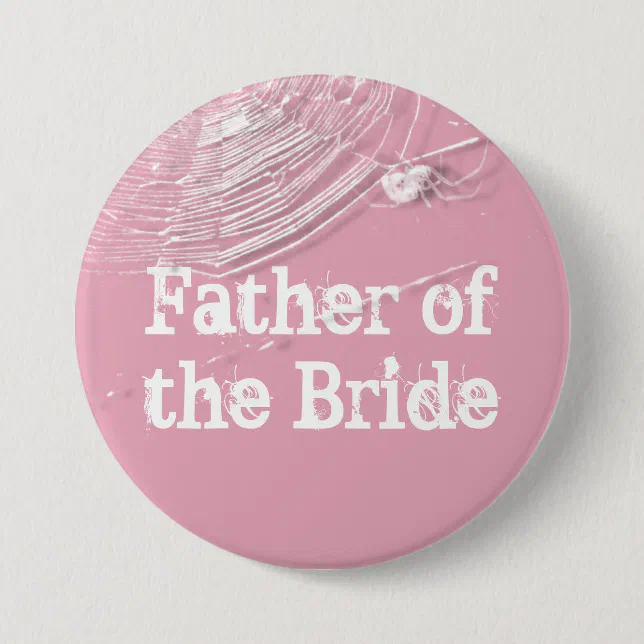 Cobwebs and White Spiders Father of the Bride Pinback Button | Zazzle