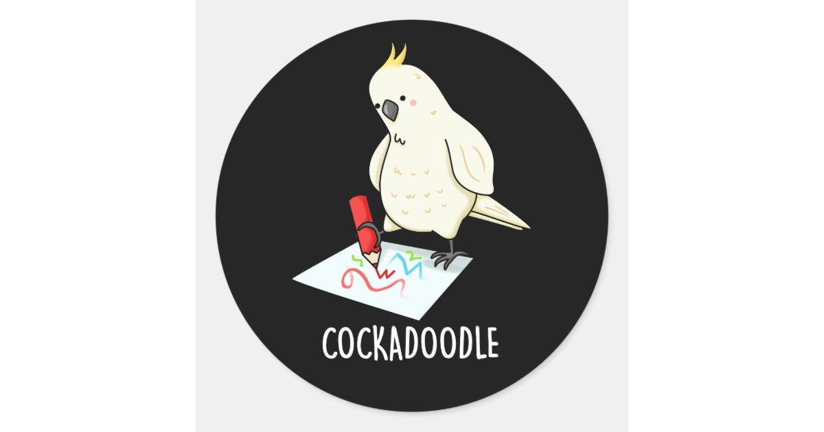 Cockadoodle Funny Cockatoo Pun Dark BG Classic Round Sticker | Zazzle