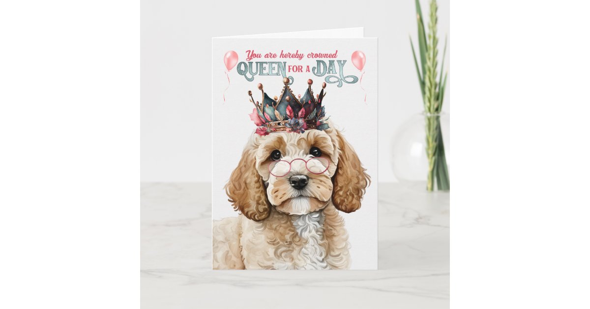 Cockapoo Dog Queen for Day Funny Birthday Card | Zazzle