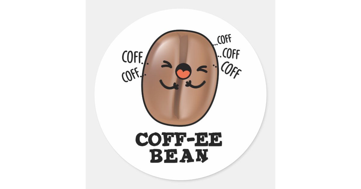 Coff-ee Funny Coughing Coffee Bean Pun Classic Round Sticker | Zazzle
