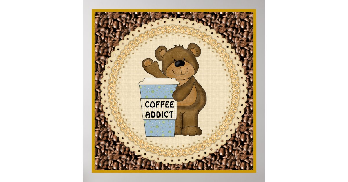 Coffee Addict Bear Poster | Zazzle