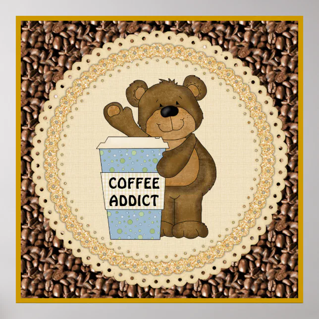 Coffee Addict Bear Poster | Zazzle