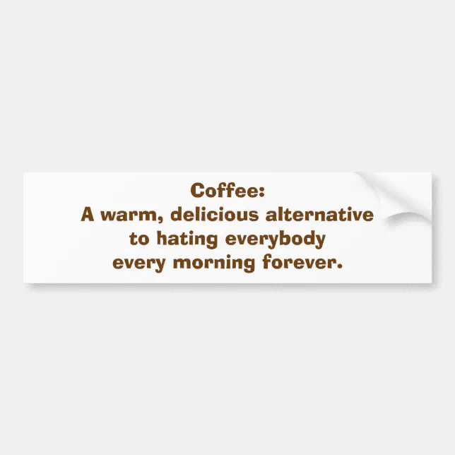 Coffee: An Alternative to Hating People BMPER STKR Bumper Sticker | Zazzle