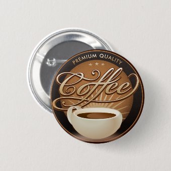 Coffee and Coffee Cup Pinback Button | Zazzle