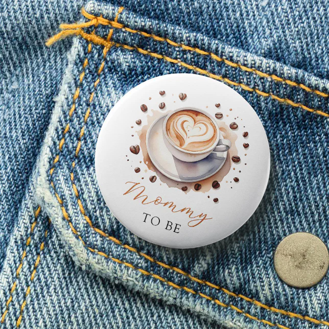Coffee Baby Shower Mommy To Be Button | Zazzle