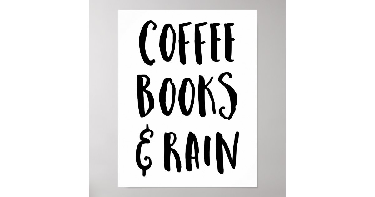 Coffee, Books & Rain Quote Poster | Zazzle