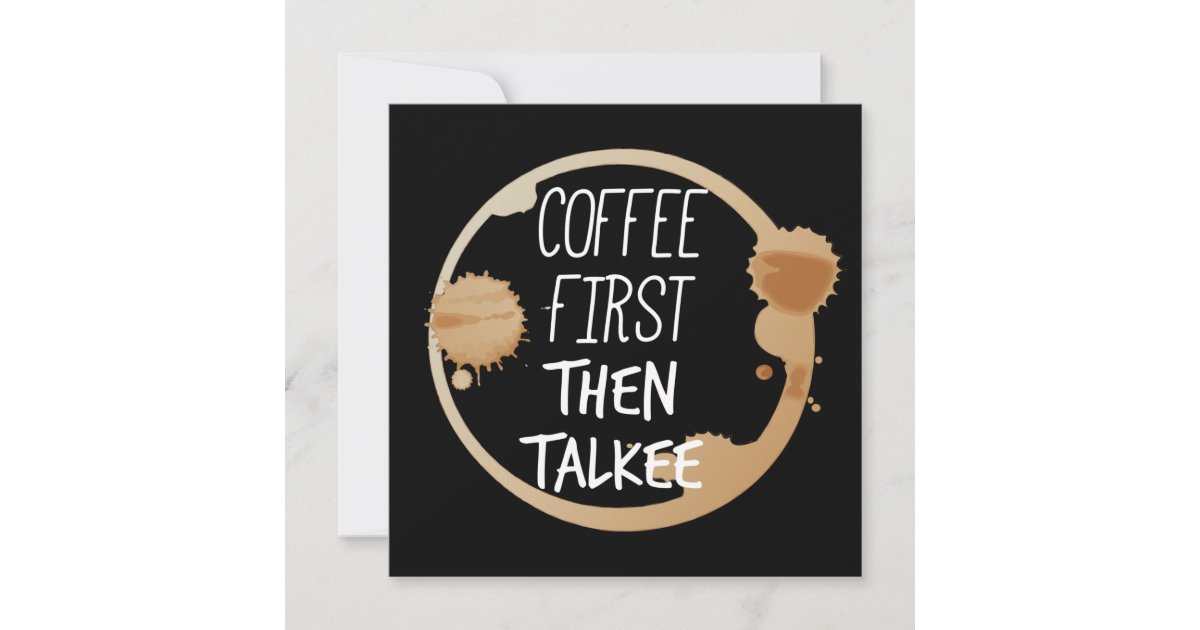 Coffee First Then Talkee Talking Mug Stains Invitation | Zazzle