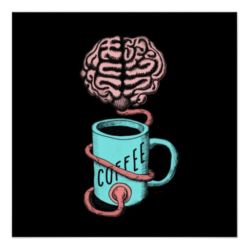 Coffee for the brain. Funny coffee illustration Poster | Zazzle