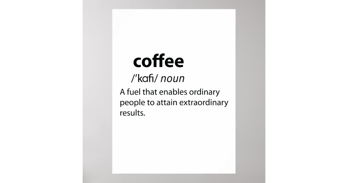 Coffee Funny Dictionary Definition Poster | Zazzle