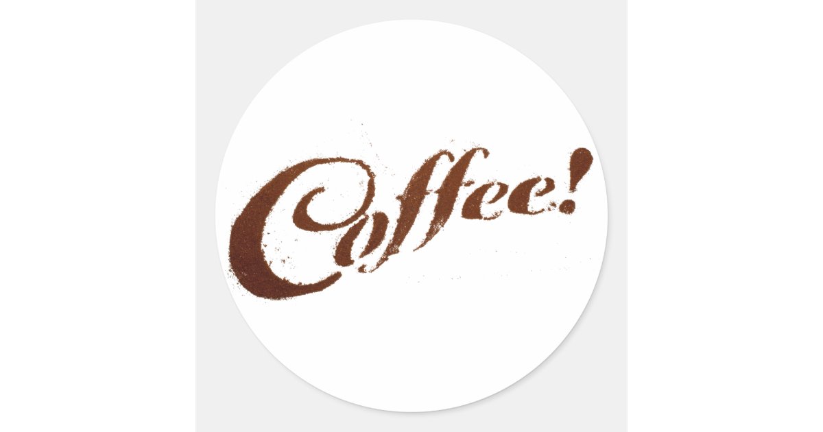 Coffee Grounds Coffee - Circle Sticker | Zazzle
