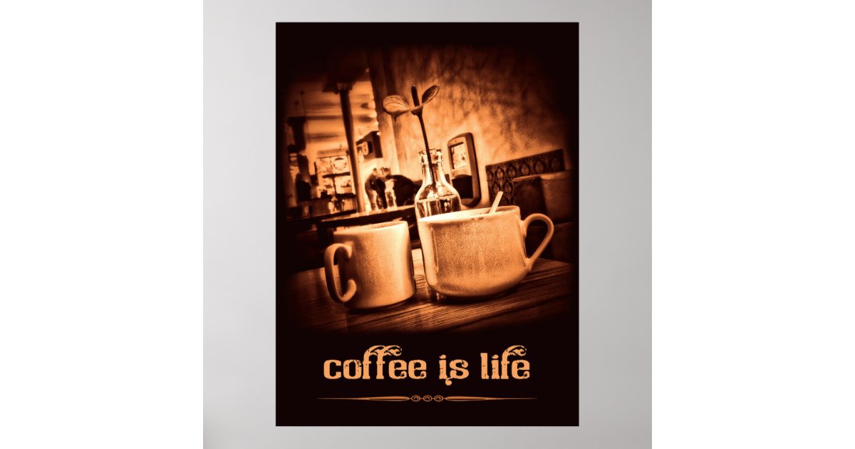 Coffee is Life Poster | Zazzle