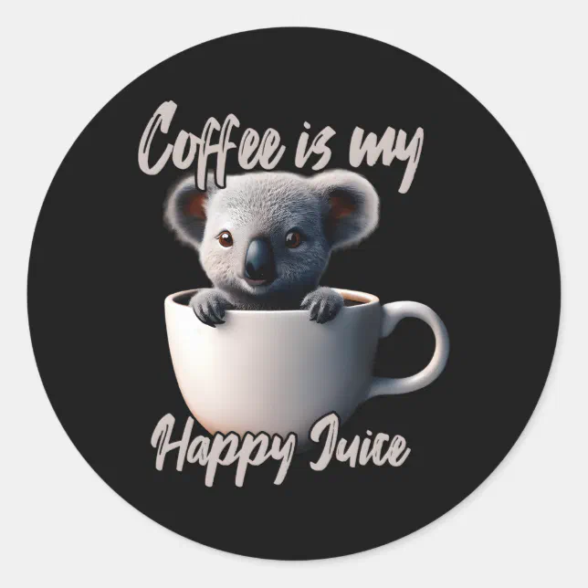 Coffee Is My Happy Juice Koala Classic Round Sticker | Zazzle