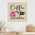 Coffee is My Valentine Women's Poster | Zazzle