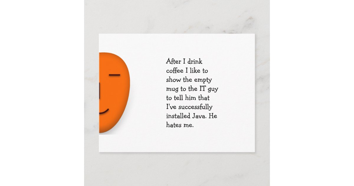 Coffee.. IT guy.. Java.. - Send a Smile Postcard | Zazzle