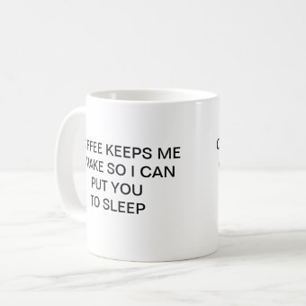COFFEE KEEPS ME AWAKE COFFEE MUG | Zazzle