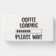Coffee loading, please wait wooden box sign | Zazzle