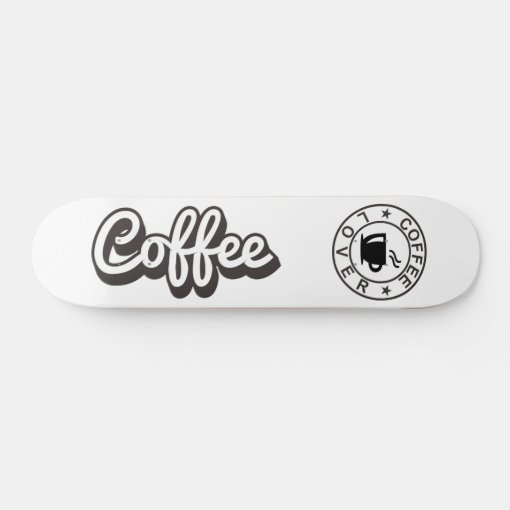 Coffee Lover Skateboard Deck | Zazzle