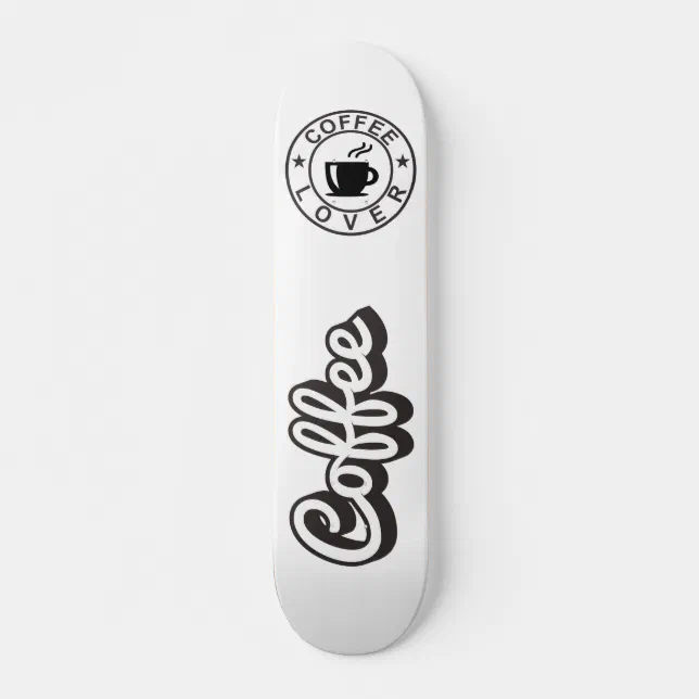 Coffee Lover Skateboard Deck | Zazzle