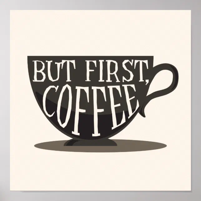 Coffee Lovers But First, Coffee Quote Print | Zazzle