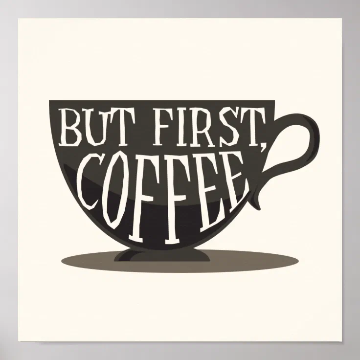 Coffee Lovers But First, Coffee Quote Print | Zazzle