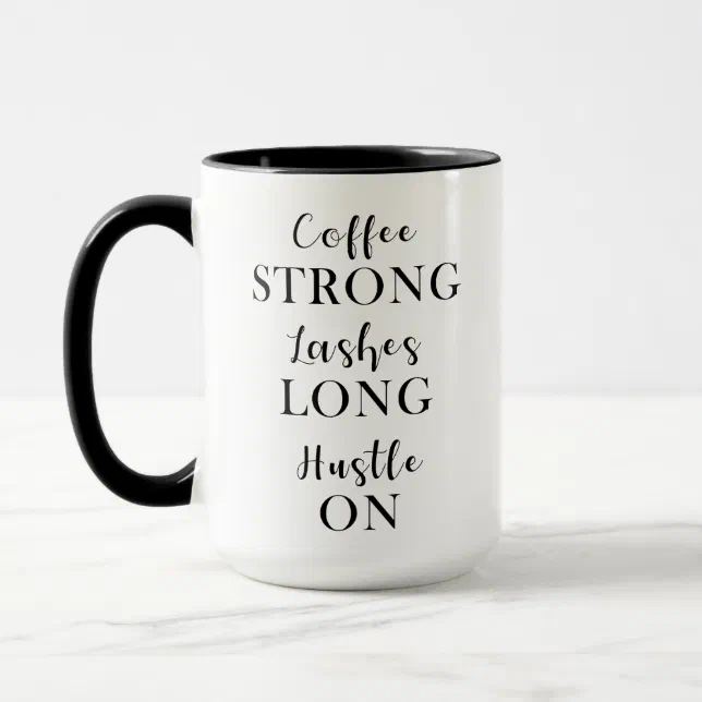 Coffee Strong Lashes Long Hustle coffee mug | Zazzle