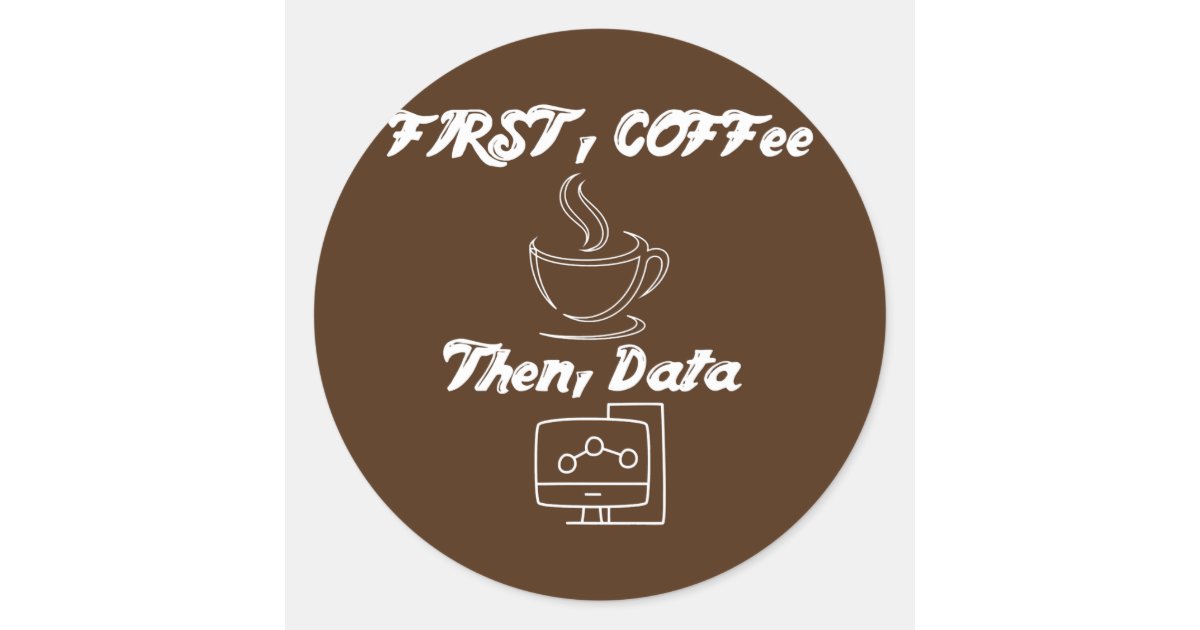 Coffee Then Data Quote ABA Cool BCBA Classic Round Sticker | Zazzle