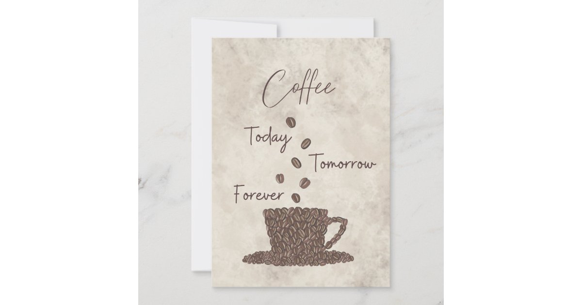 Coffee Today Tomorrow Forever- Invitation | Zazzle