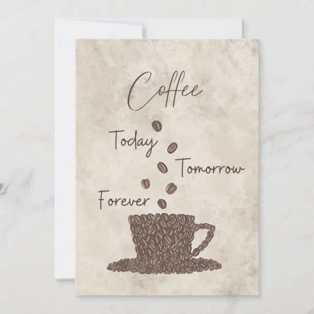 Coffee Today Tomorrow Forever- Invitation | Zazzle