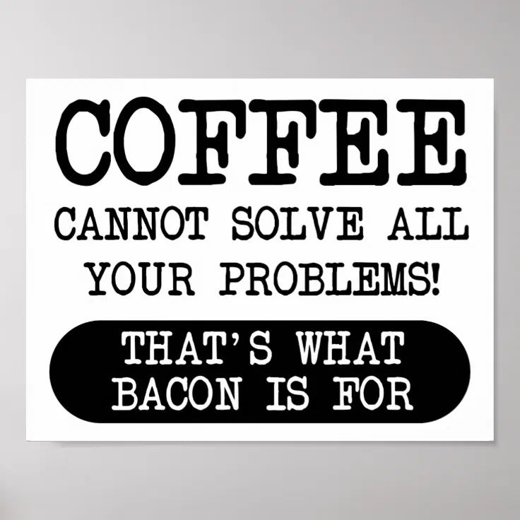 Coffee Versus Bacon Funny Poster | Zazzle
